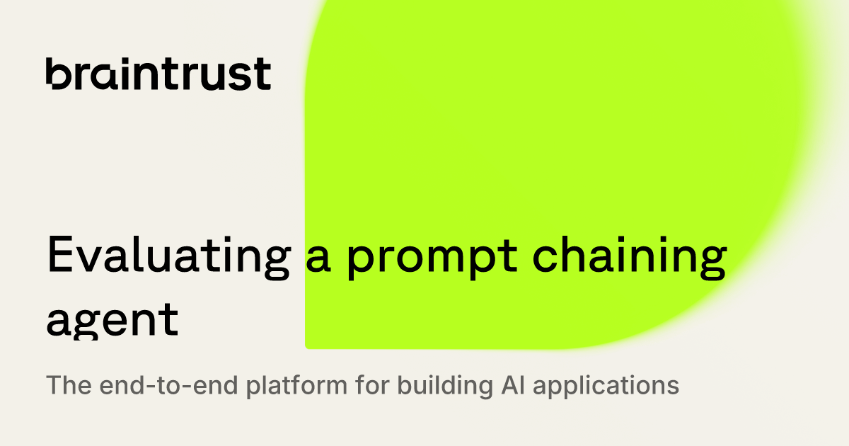 Evaluating a prompt chaining agent - Docs - Braintrust
